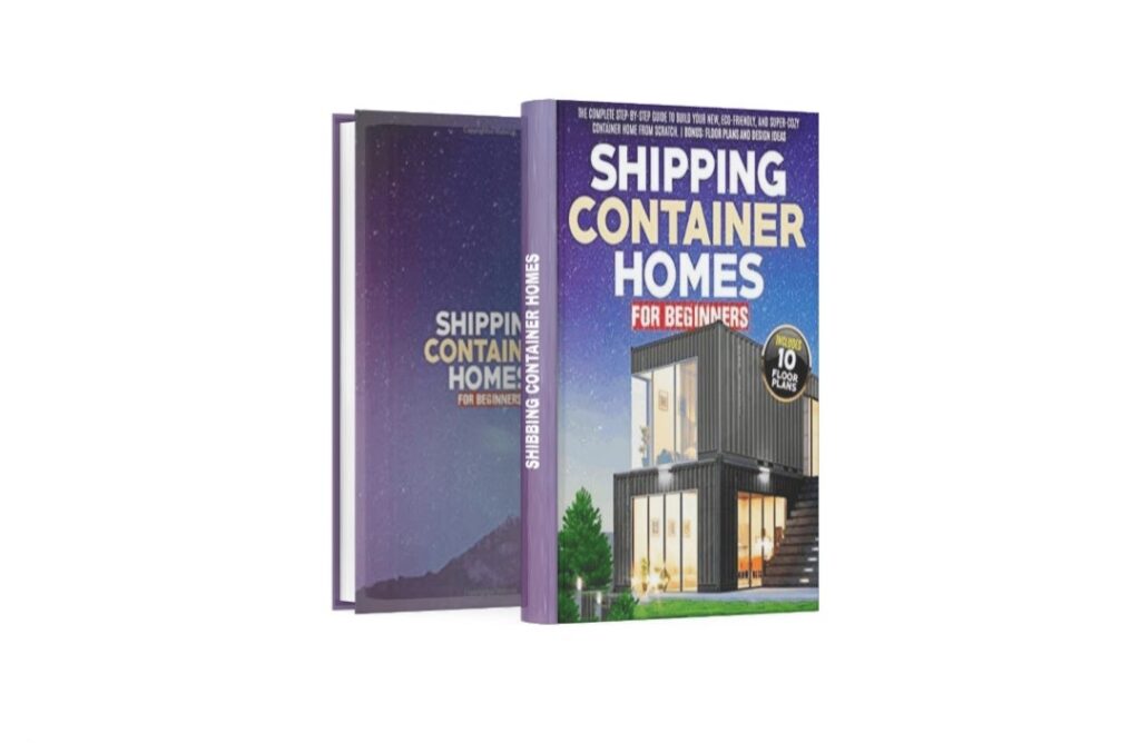 Shipping Container Homes for Beginners: The Complete Step-By-Step Guide ...